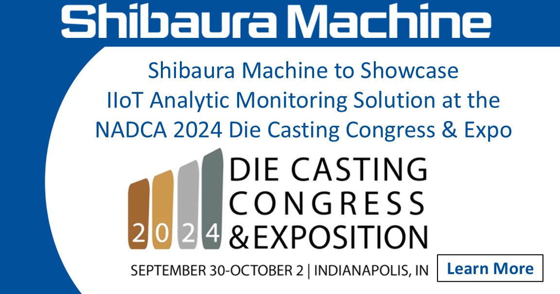 Shibaura Machine to Showcase IIoT Analytic Monitoring Solution at the NADCA 2024 Die Casting ...