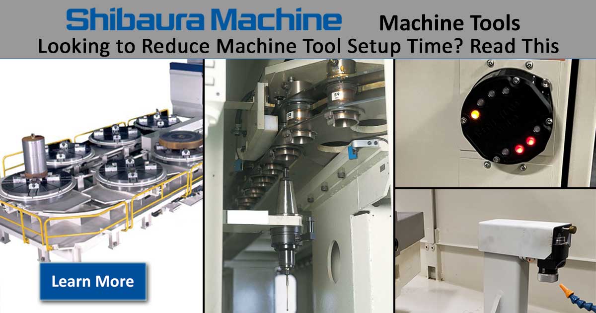 Looking to Reduce Machine Tool Setup Time? Read This.