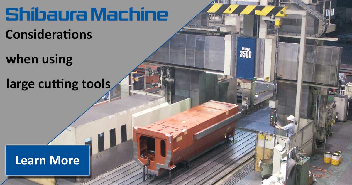 Considerations when using large cutting tools