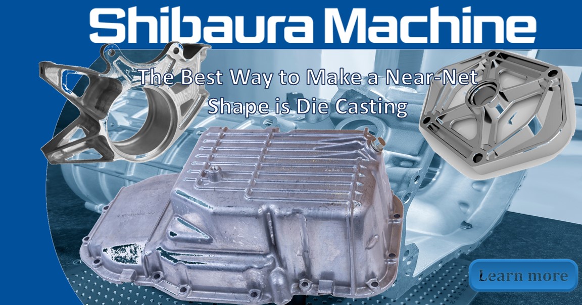 The Best Way to Make a Near-Net Shape is Die Casting