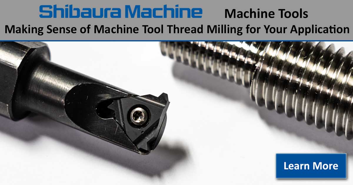 Making Sense of Machine Tool Thread Milling for Your Application