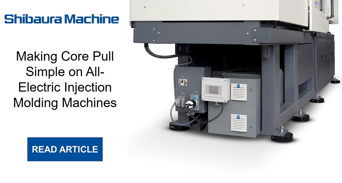 Shibaura Machine Makes Core Pull on All Electric Injection Molding ...