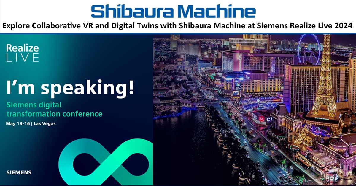 Explore Collaborative VR and Digital Twins with Shibaura Machine at ...